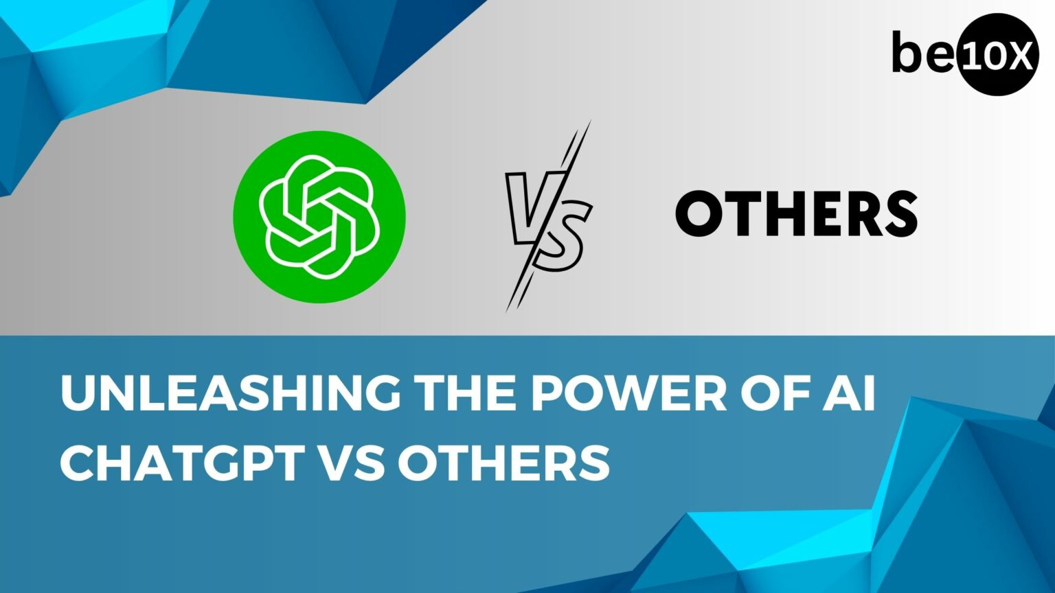Unleashing the Power of AI: ChatGPT vs. Other Language Models Compared - Be10X
