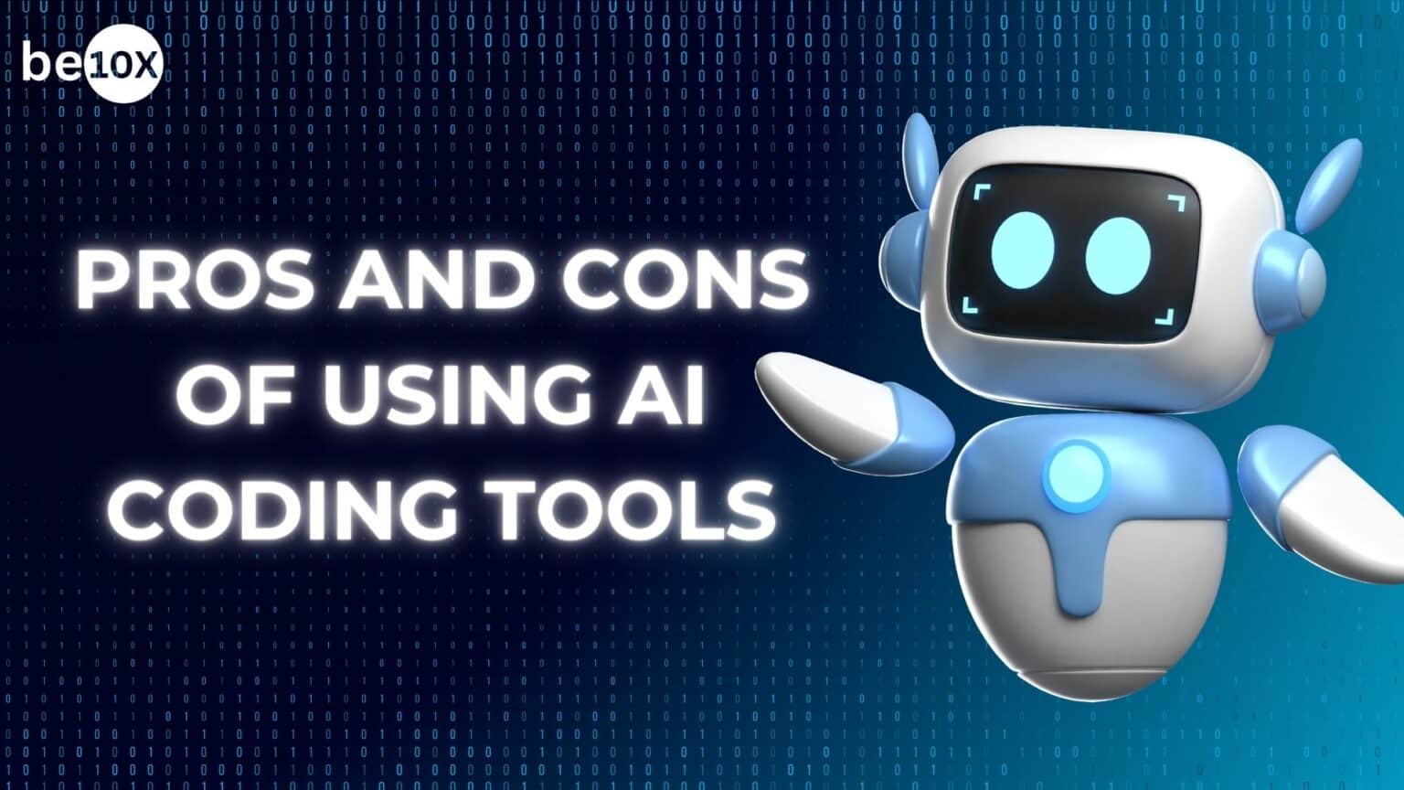 Pros and Cons of Using AI Coding Tools - Be10X