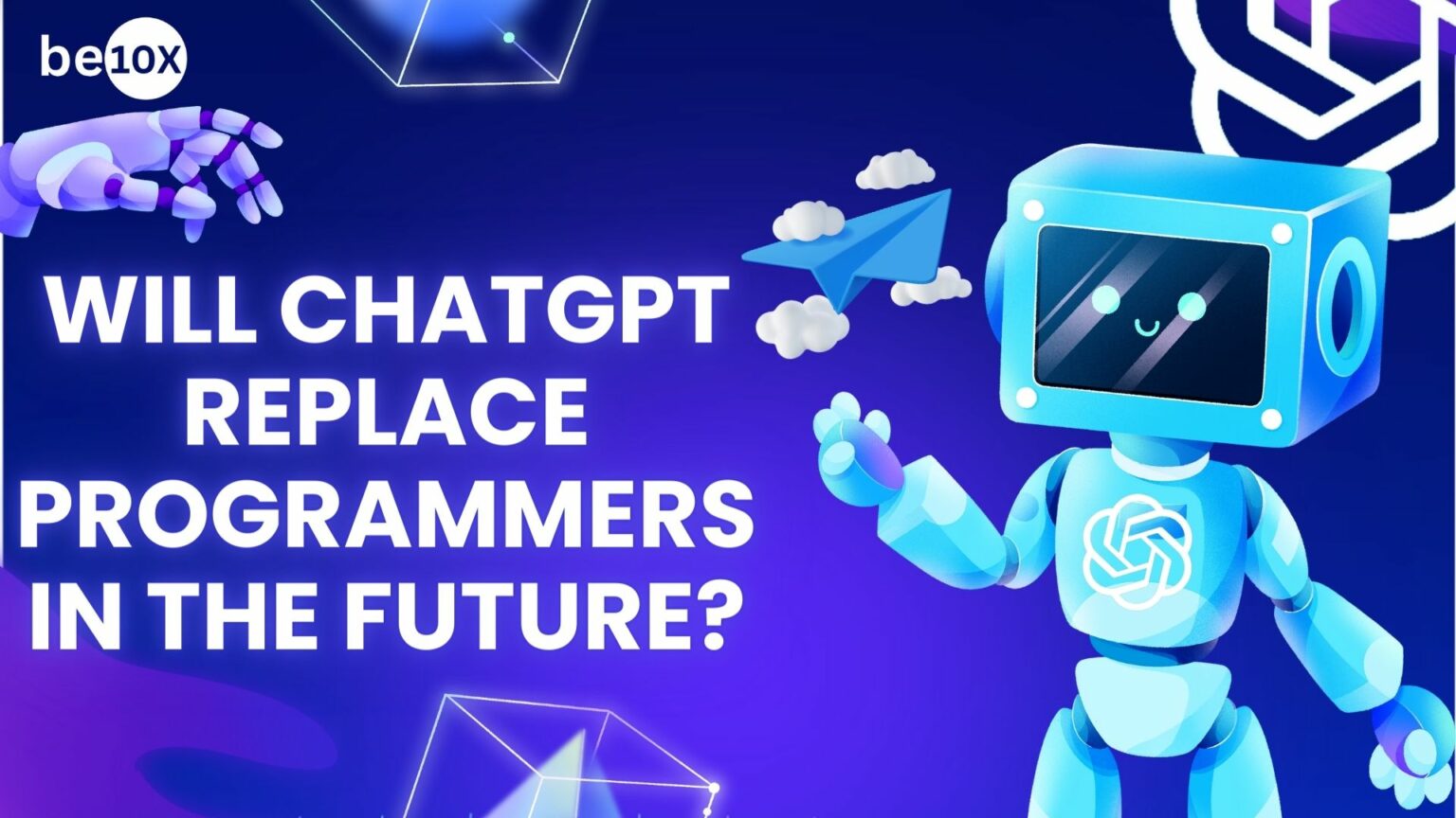 Will ChatGPT Replace Programmers In The Future? - Be10X