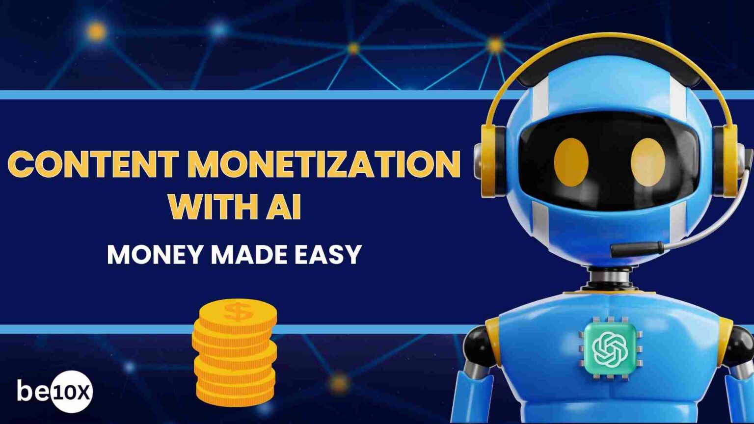 Content Monetization with AI: Money Made Easy - Be10X