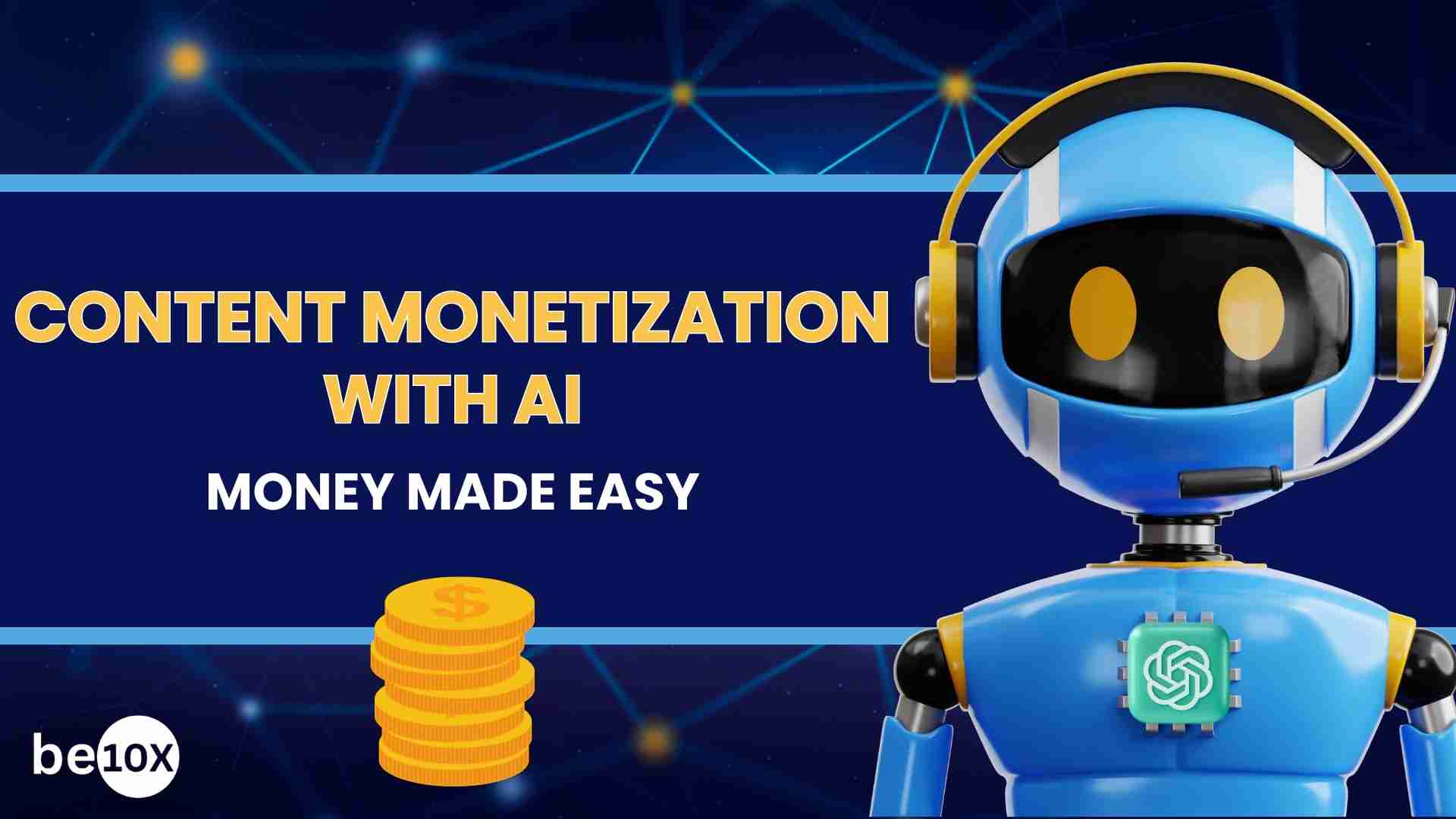 Content Monetization with AI: Money Made Easy - Be10X