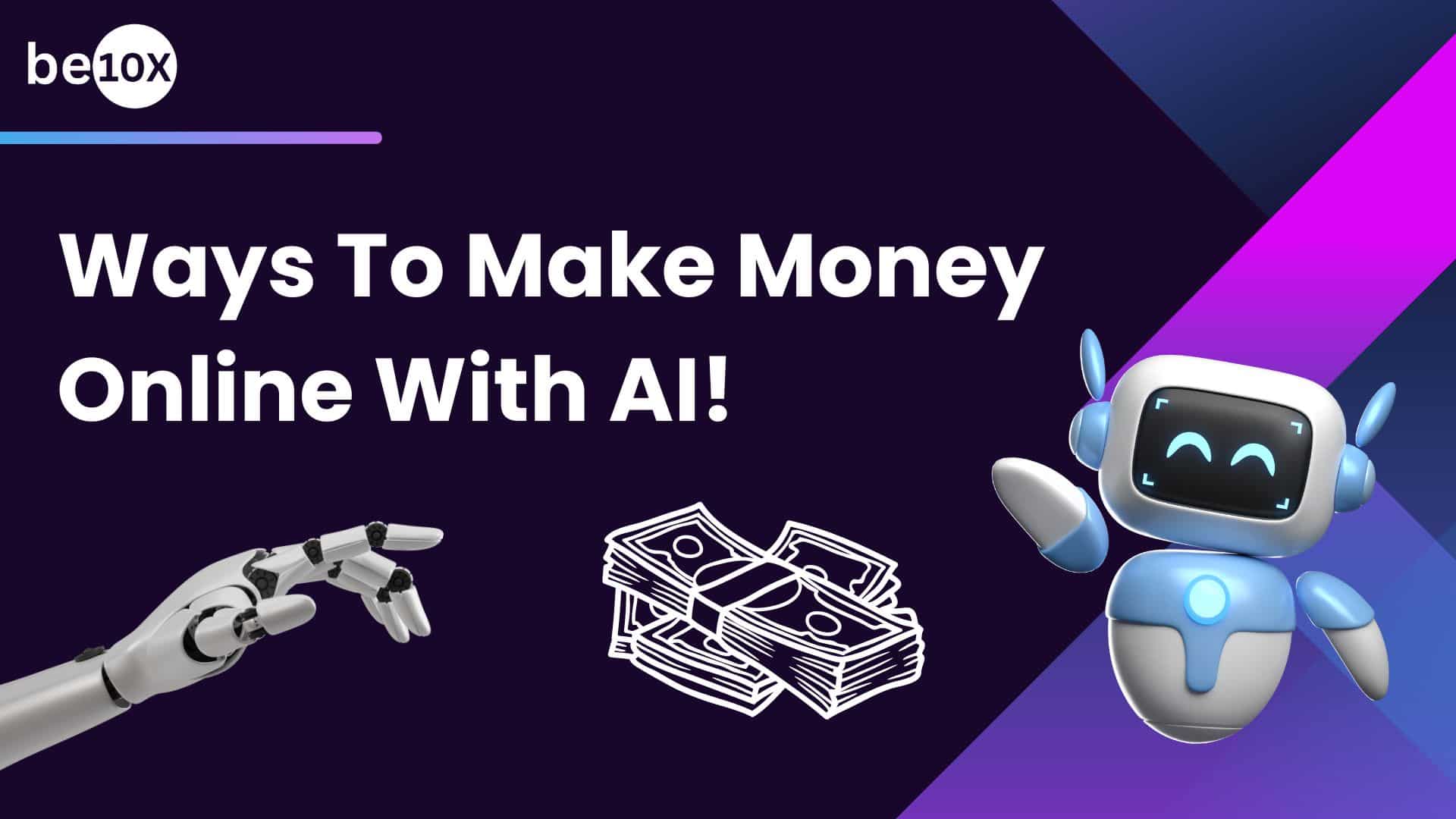Ways to Make Money Online with AI - Be10X