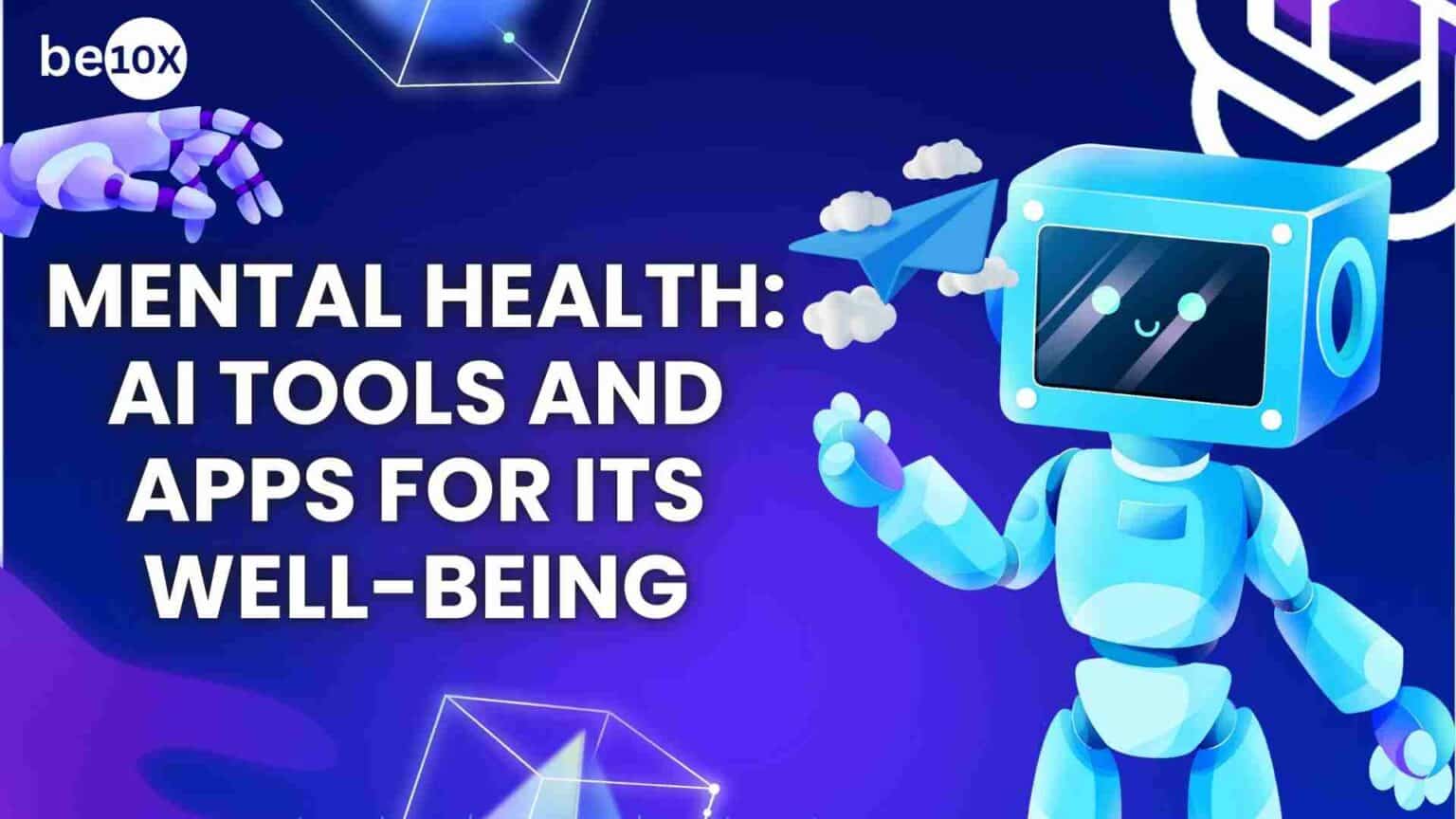 Mental Health-AI Tools And Apps For Its Well-Being