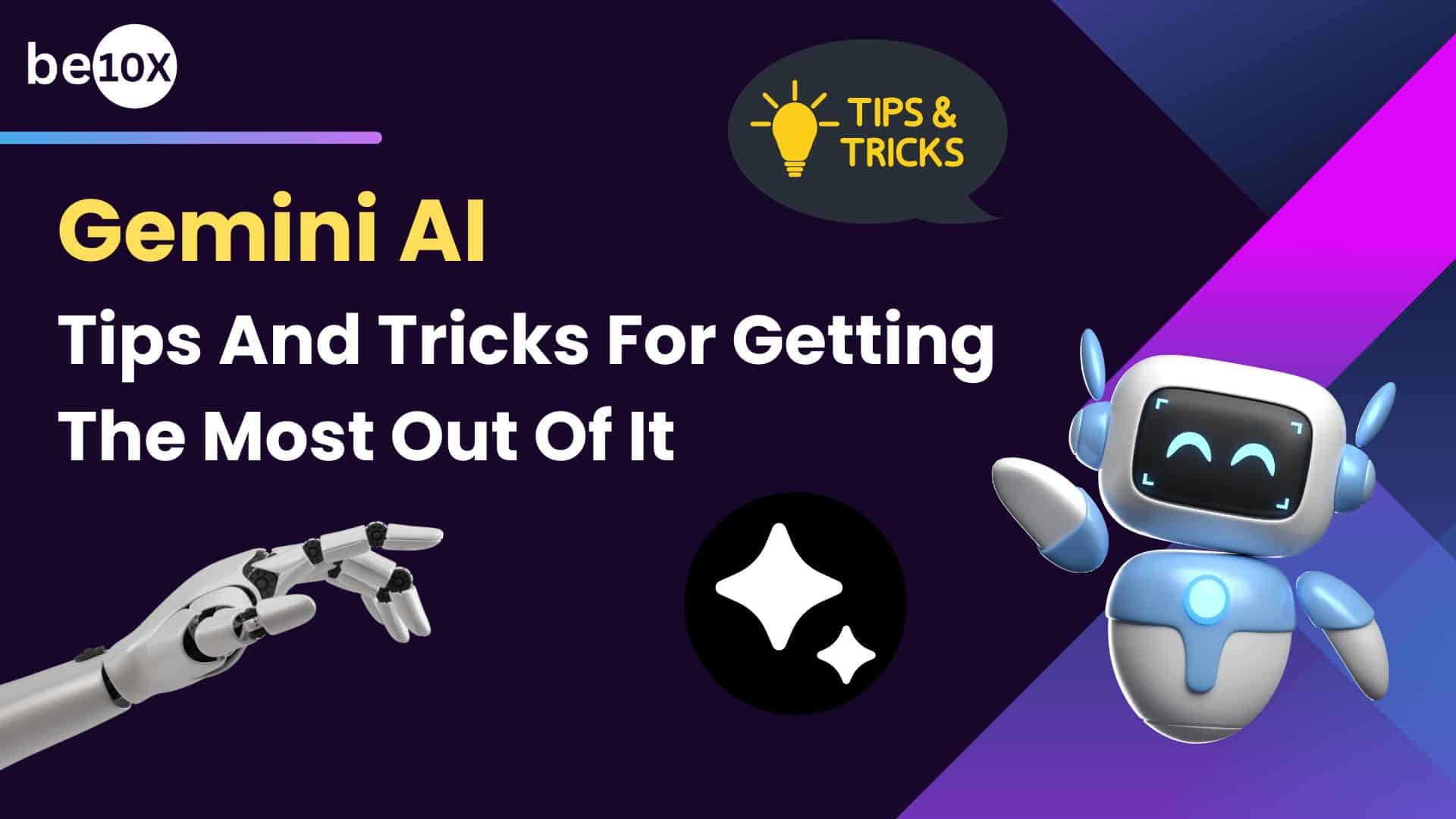 Gemini AI: Tips And Tricks For Getting The Most Out Of It - Be10X