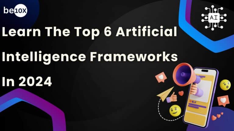 Learn the Top 6 Artificial Intelligence Frameworks In 2024