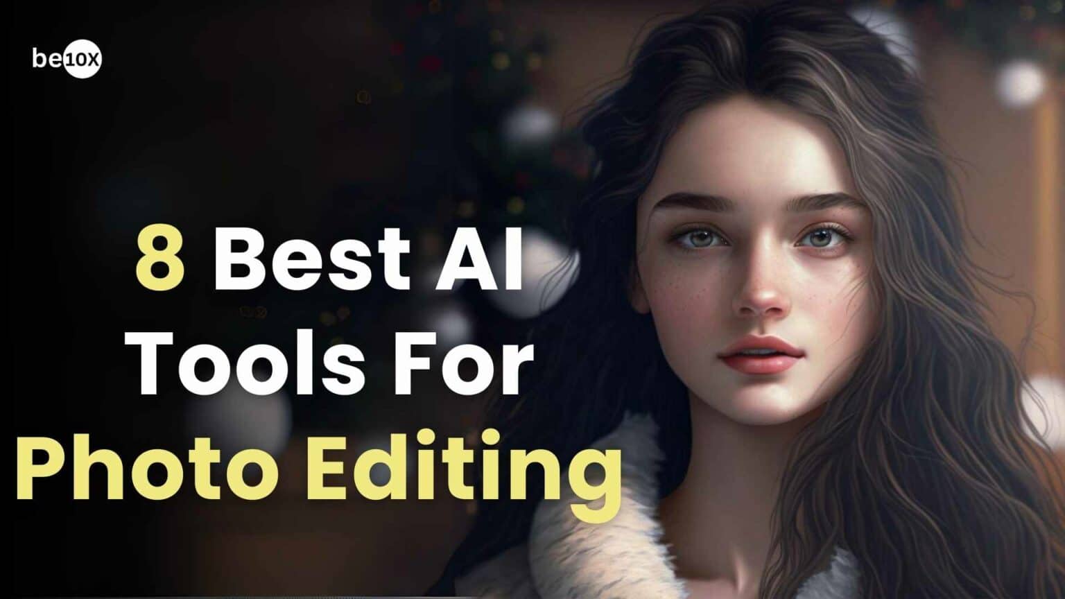 8 Best AI Tools For Photo Editing You Should Know