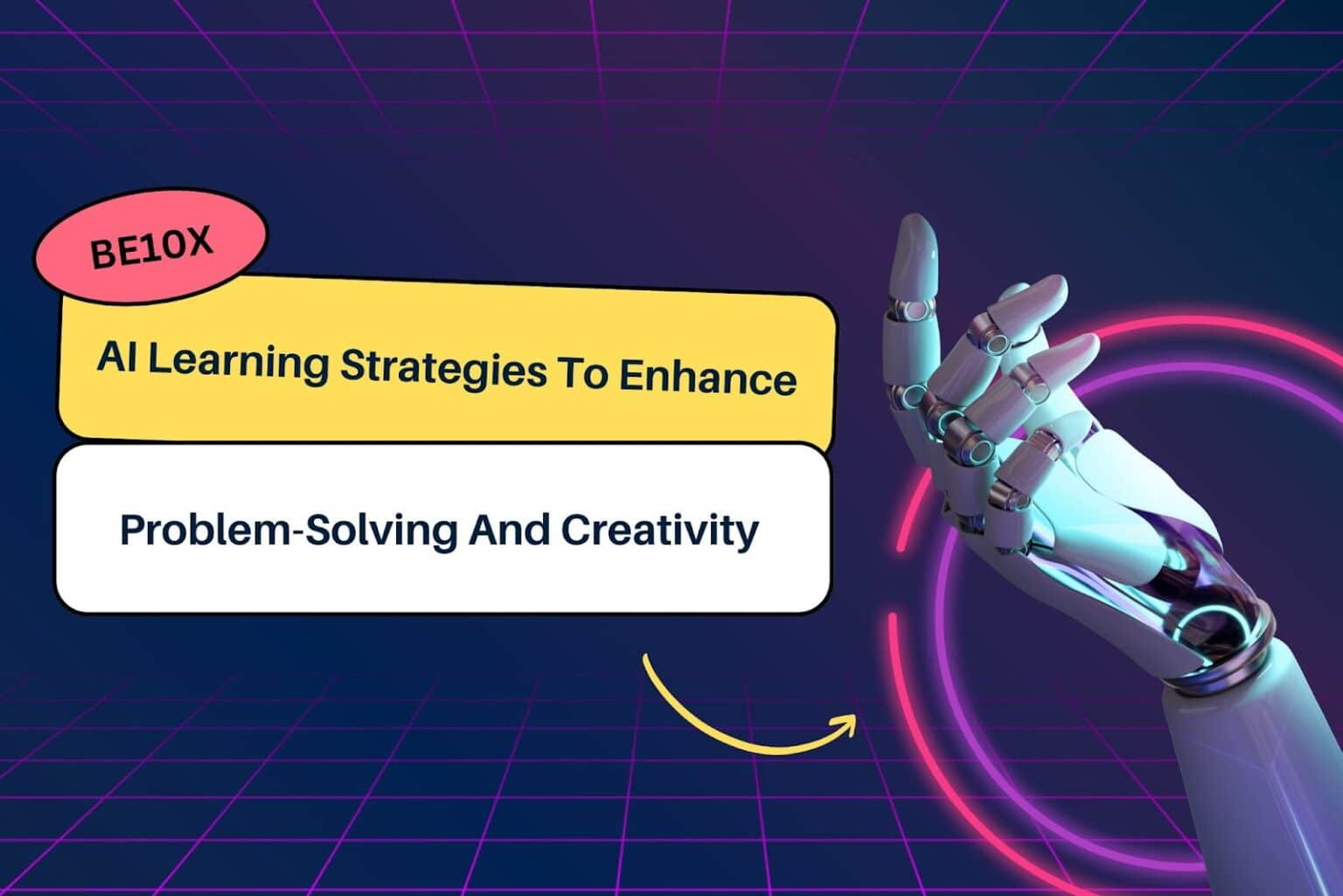 AI Learning Strategies To Enhance Problem-Solving And Creativity - Be10X